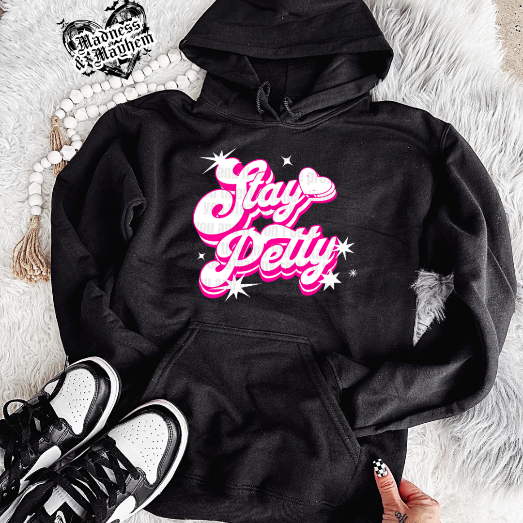 Stay petty hoodie (finished product) – Madness & Mayhem LLC
